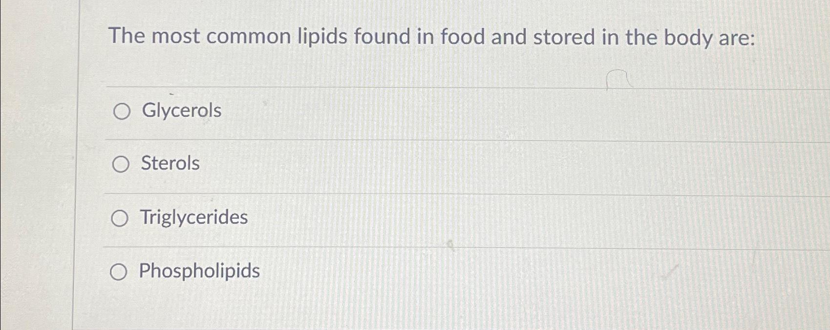 Solved The most common lipids found in food and stored in | Chegg.com