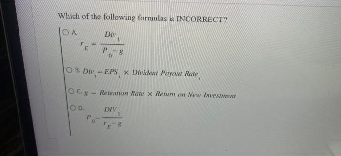 Solved Which of the following formulas is INCORRECT? A. | Chegg.com