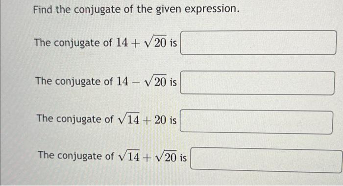 Solved Find the conjugate of the given expression. The | Chegg.com