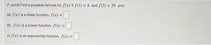 Solved (1 point) Find a possible formula for f(x) if f(1)=4 | Chegg.com