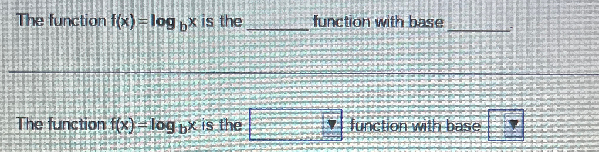 Solved The function f(x)=logbx ﻿is the ﻿function with base | Chegg.com