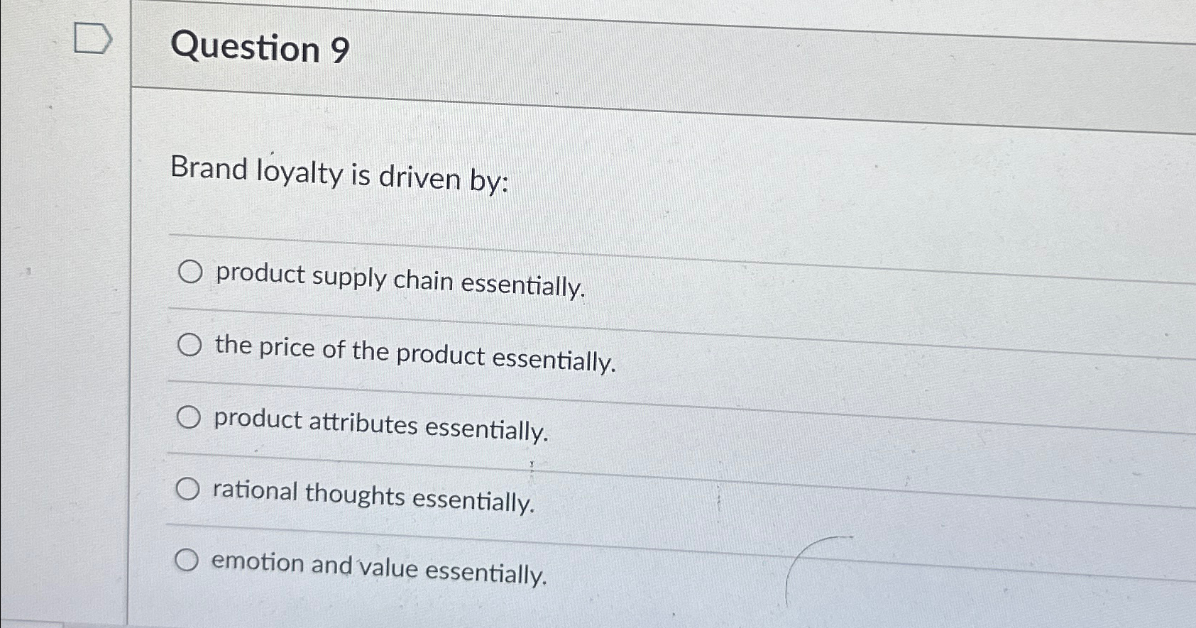 Solved Question 9Brand loyalty is driven by:product supply | Chegg.com