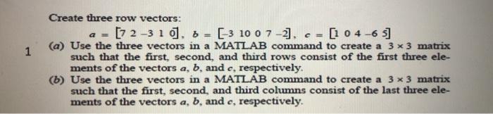 Solved 1 Create three row vectors: a = [7 2 -3 1 0.0 [-3 10 | Chegg.com