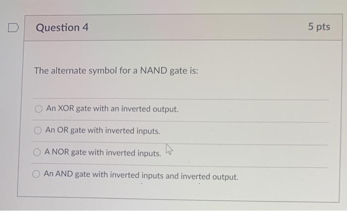 Solved Question 4 5 pts The alternate symbol for a NAND gate | Chegg.com