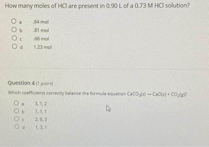 Solved How many moles of HCl are present in 0.90 L of a 0.73 | Chegg.com