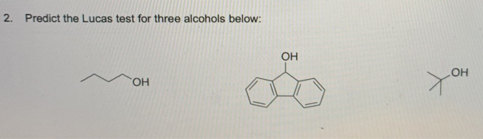 Solved 2. Predict the Lucas test for three alcohols below: | Chegg.com
