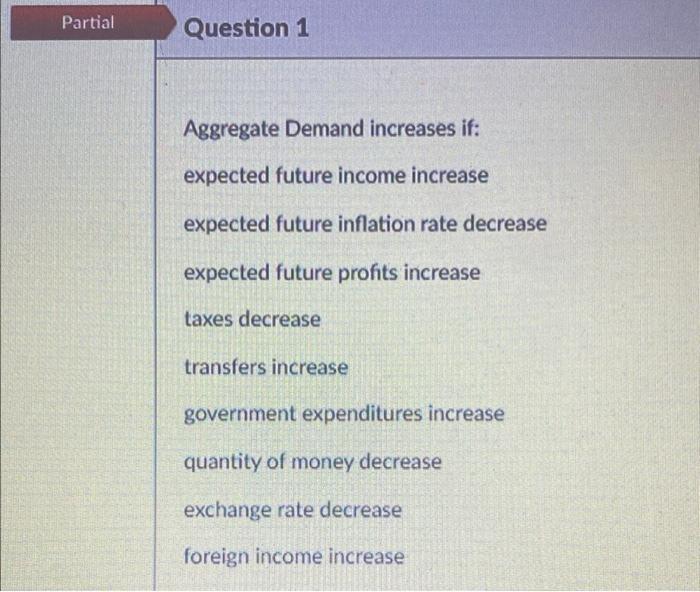Solved Partial Question 1 Aggregate Demand increases if: | Chegg.com