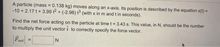 Solved A particle (mass =0.138 kg ) moves along an x-axis. | Chegg.com