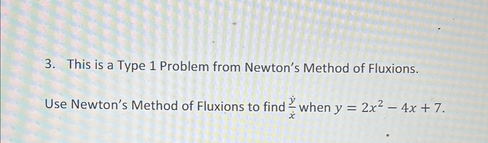 Solved This is a Type 1 ﻿Problem from Newton's Method of | Chegg.com