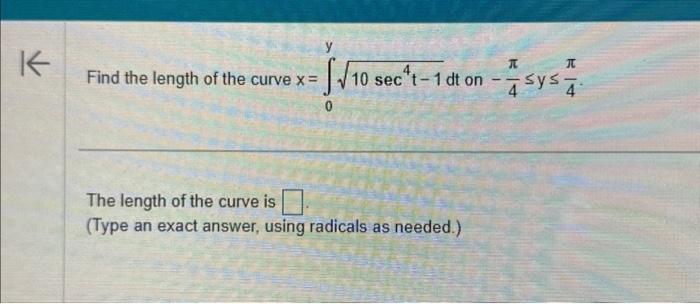 Solved Find the length of the curve x=∫0y10sec4t−1dt on | Chegg.com