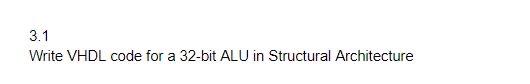 Solved 3.1 Write VHDL code for a 32-bit ALU in Structural | Chegg.com