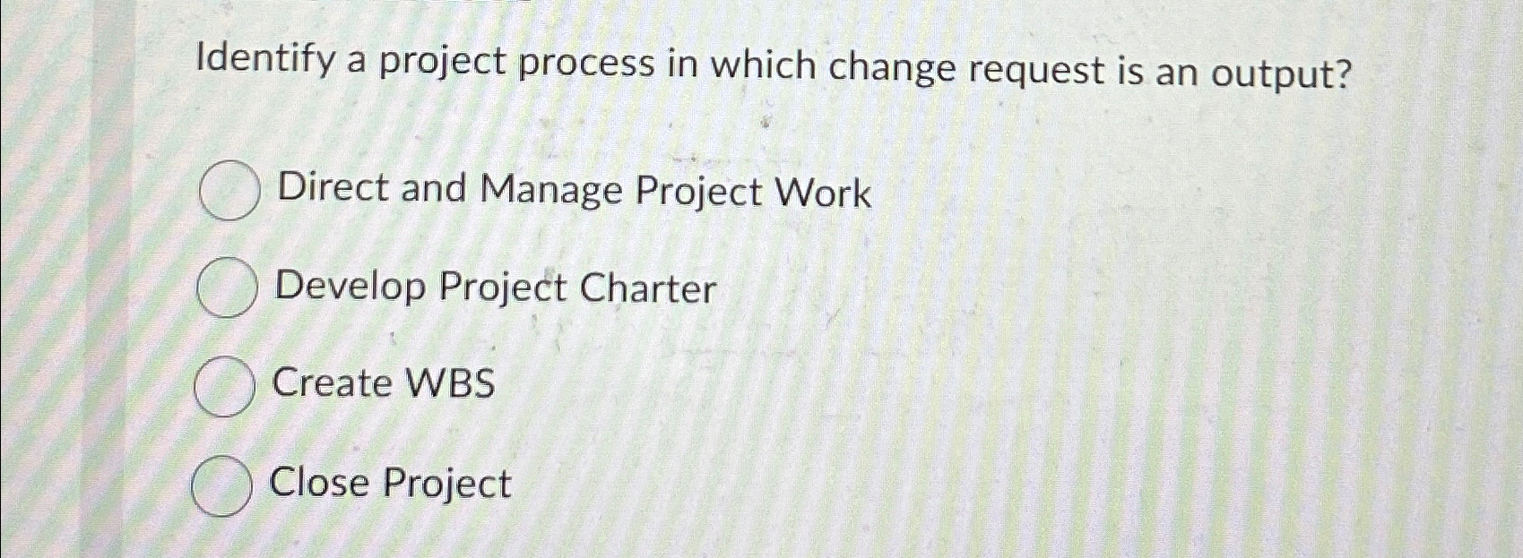 Solved Identify a project process in which change request is | Chegg.com