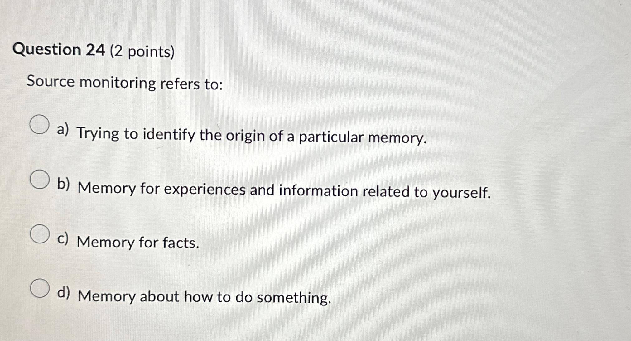 Solved Question 24 (2 ﻿points)Source monitoring refers to:a) | Chegg.com