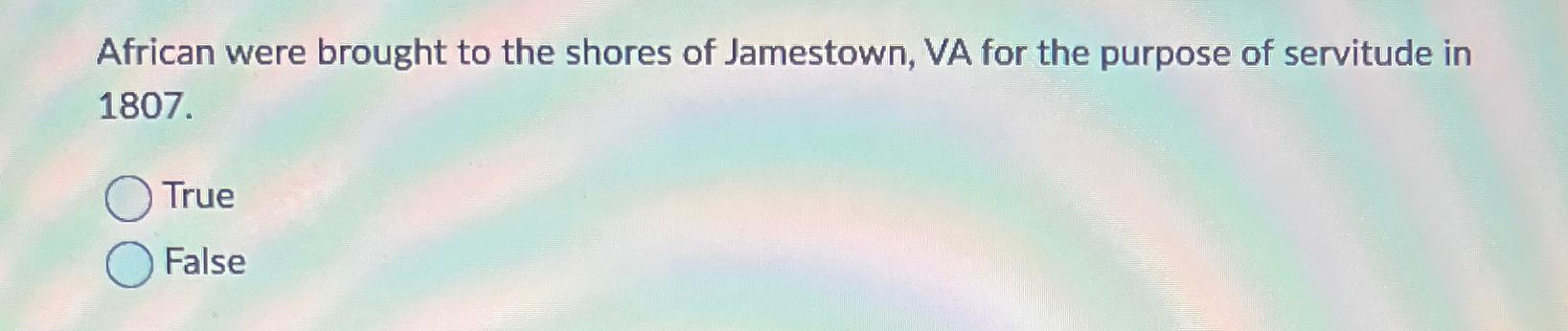 Solved African were brought to the shores of Jamestown, VA | Chegg.com