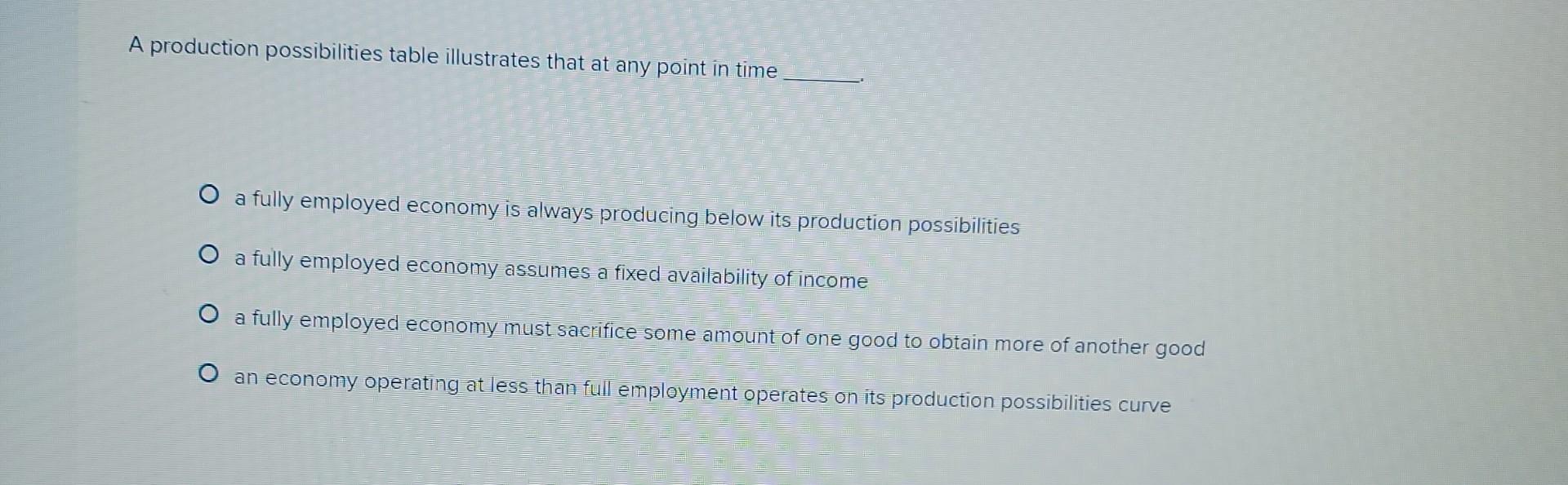 Solved A production possibilities table illustrates that at | Chegg.com