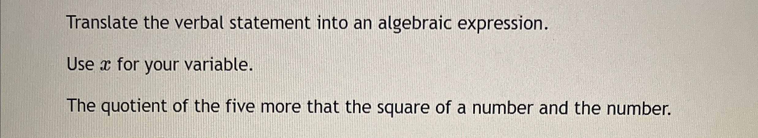Solved Translate the verbal statement into an algebraic | Chegg.com