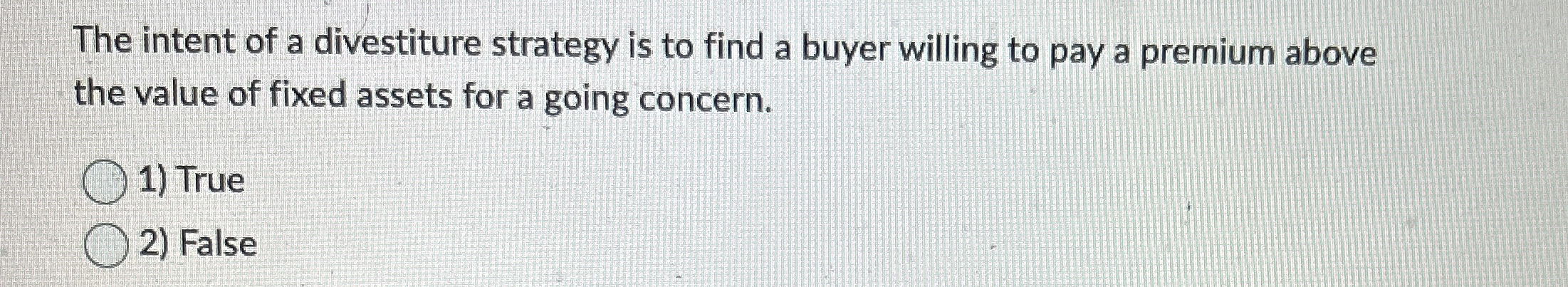 Solved The intent of a divestiture strategy is to find a | Chegg.com