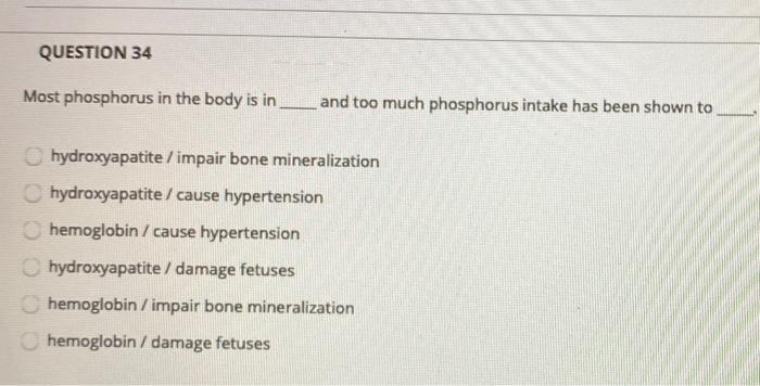 Solved QUESTION 34 Most phosphorus in the body is in_and too | Chegg.com