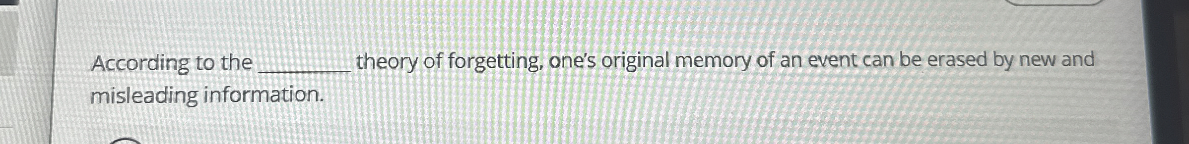 Solved According to the q, ﻿theory of forgetting, one's | Chegg.com