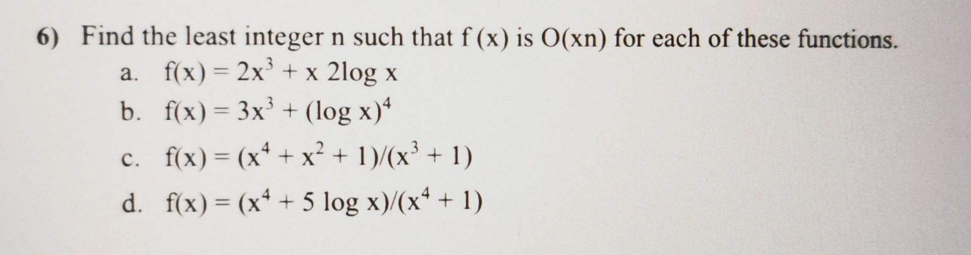 Solved 6) Find the least integer n such that f(x) is O(xn) | Chegg.com