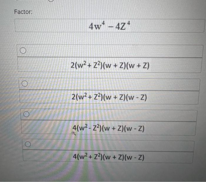 Solved Factor: 2(w2+Z2)(w+Z)(w+Z) 2(w2+Z2)(w+z)(w−Z) | Chegg.com