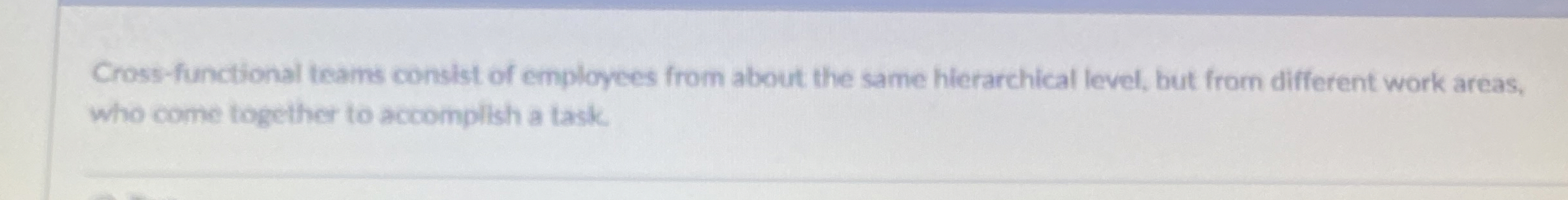 Solved Cross-functional teams consist of employees from | Chegg.com ...