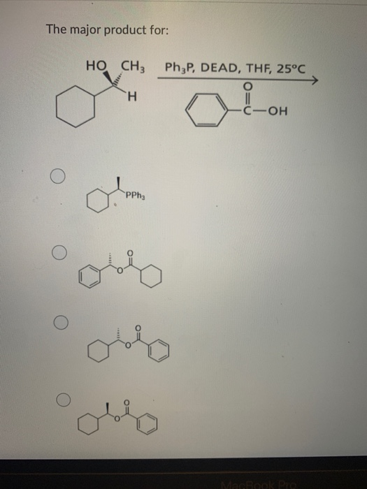 Solved The major product for: HO CH; Ph3P, DEAD, THF, 25°C | Chegg.com