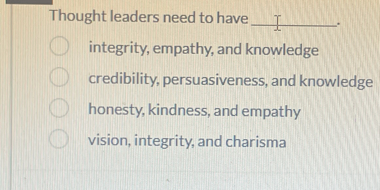Solved Thought leaders need to haveintegrity, empathy, and | Chegg.com