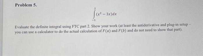 Solved Problem 5. ∫−12(x2−3x)dx Evaluate the definite | Chegg.com