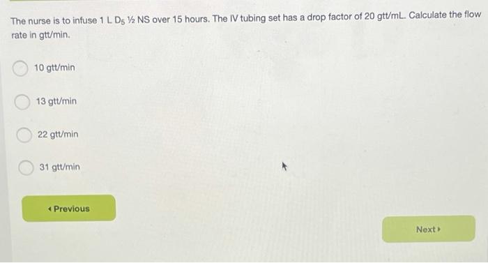 Solved The nurse is to infuse 1L Ds V2 NS over 15 hours. The | Chegg.com