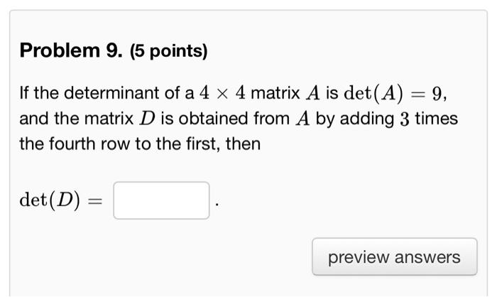 Solved Problem 9. (5 points) If the determinant of a 4×4 | Chegg.com