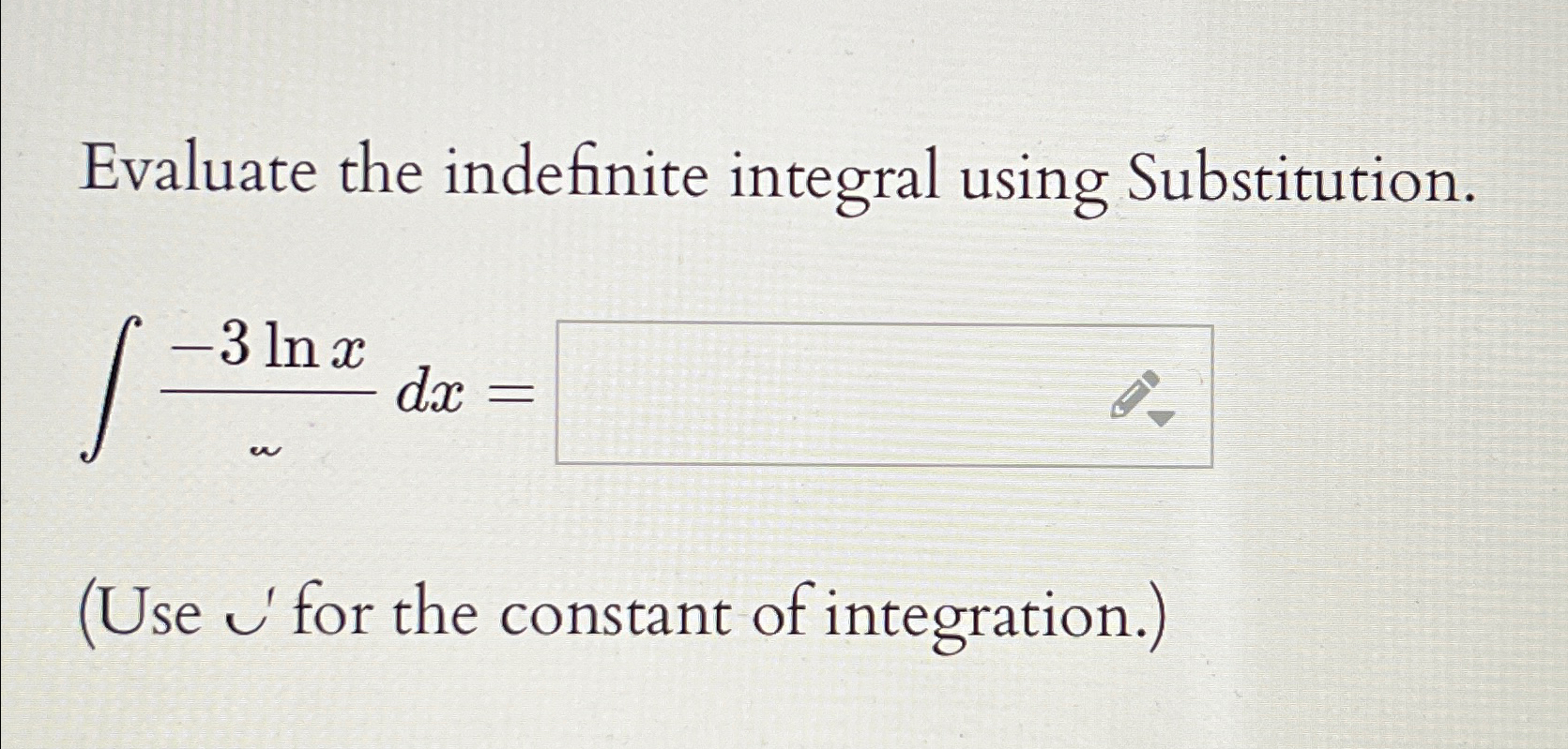 Evaluate the indefinite integral using | Chegg.com