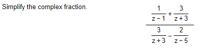 Solved Simplify the complex fraction.1z-1+3z+33z+3-2z-5 | Chegg.com