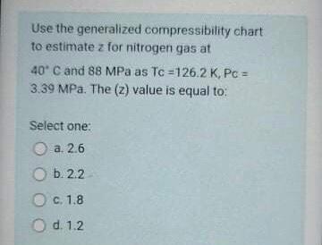 Solved Use the generalized compressibility chart to estimate | Chegg.com
