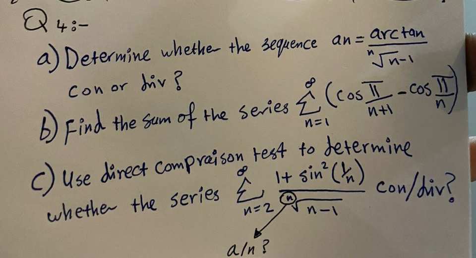 Solved Q4:-a) ﻿Determine whether the sequence an=arctann-1n | Chegg.com