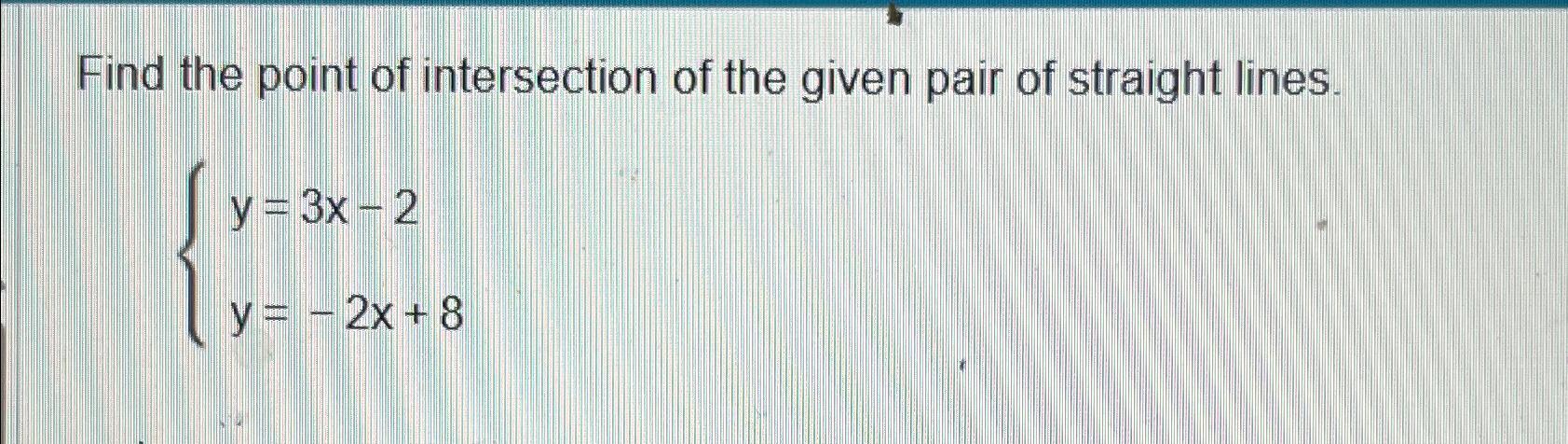 Solved Find the point of intersection of the given pair of | Chegg.com
