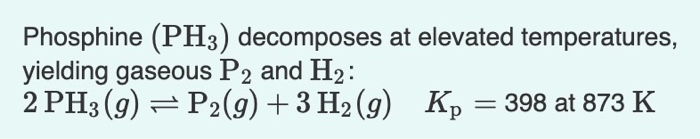 Solved Phosphine (PH3) decomposes at elevated temperatures, | Chegg.com