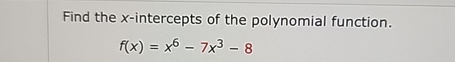 Solved Find the x-intercepts of the polynomial | Chegg.com
