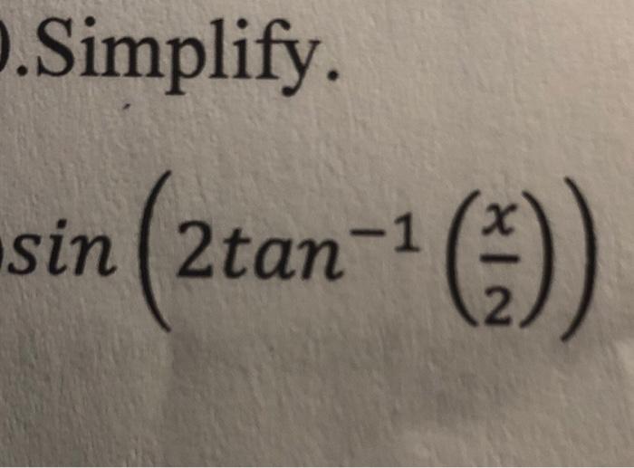 Solved .Simplify. sin(2tan−1(2x)) | Chegg.com