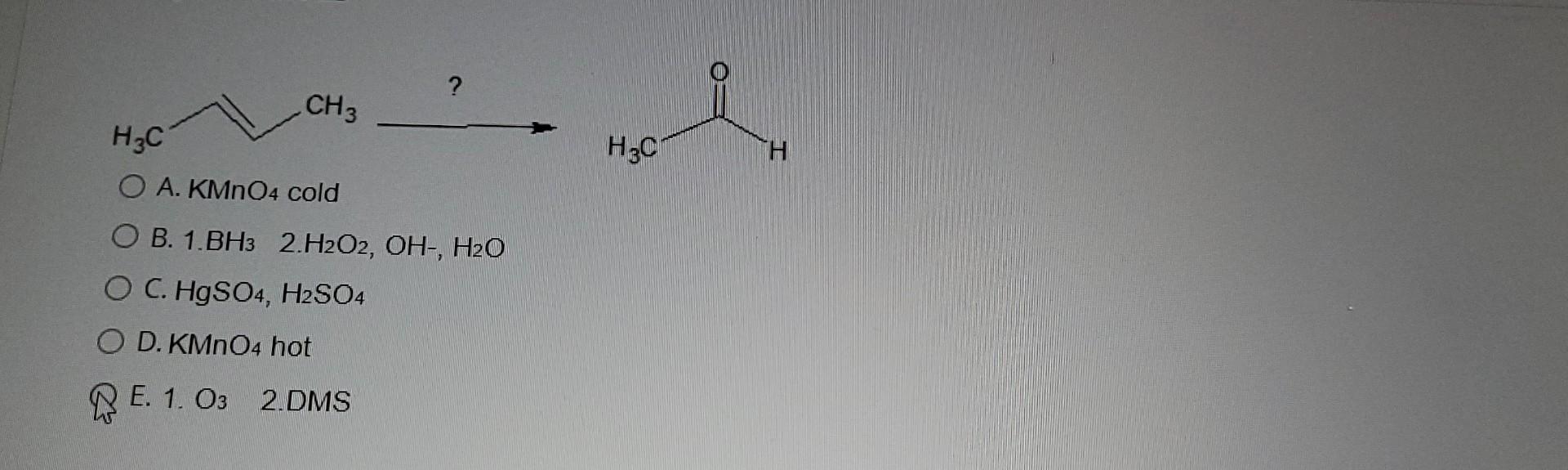 Solved CH 3 H3C OA. KMnO4 cold B. 1.BH3 2.H2O2, OH-, H2O O | Chegg.com