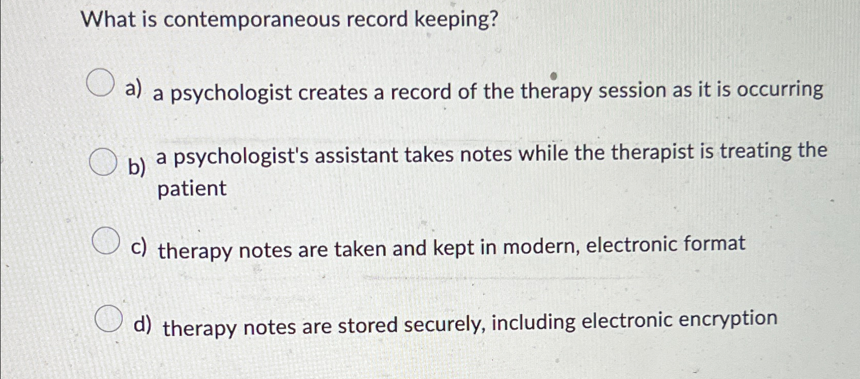Solved What is contemporaneous record keeping?a) ﻿a | Chegg.com