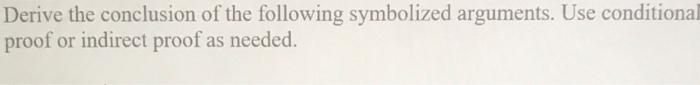 Solved Derive the conclusion of the following symbolized | Chegg.com