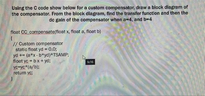 Solved Using the C code show below for a custom compensator, | Chegg.com
