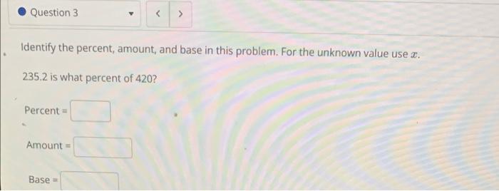 Solved Question 3 v > Identify the percent, amount, and base | Chegg.com