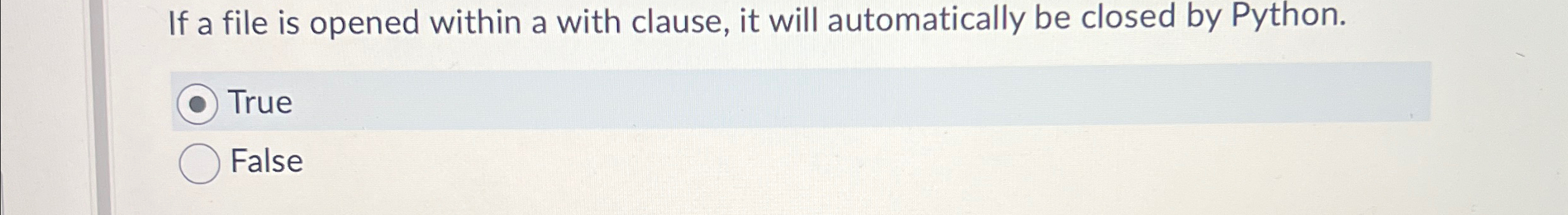 Solved If a file is opened within a with clause, it will | Chegg.com