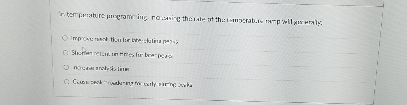 High Quality SOLUTION In temperature programming, increasing the rate ...
