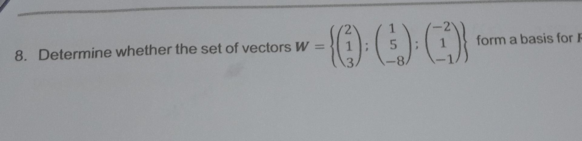 8. Determine whether the set of vectors | Chegg.com