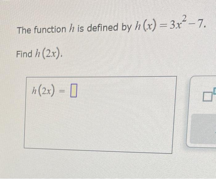 Solved The function h is defined by h(x)=3x2−7. Find h(2x). | Chegg.com