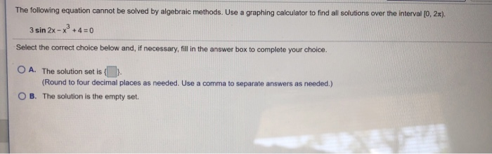 Solved The following equation cannot be solved by algebraic | Chegg.com