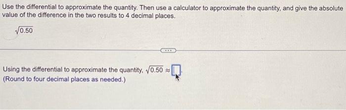 Solved Use the differential to approximate the quantity. | Chegg.com